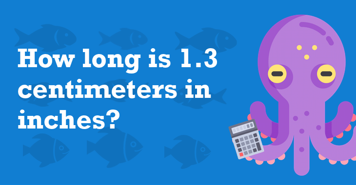 1.3 centimeters in inches (1.3 cm to in)