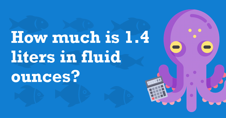 1.4 liters in fluid ounces (1.4 L to fl oz)