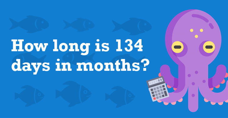 134 days in months (134 d to mo)