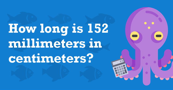 152 millimeters in centimeters (152 mm to cm)