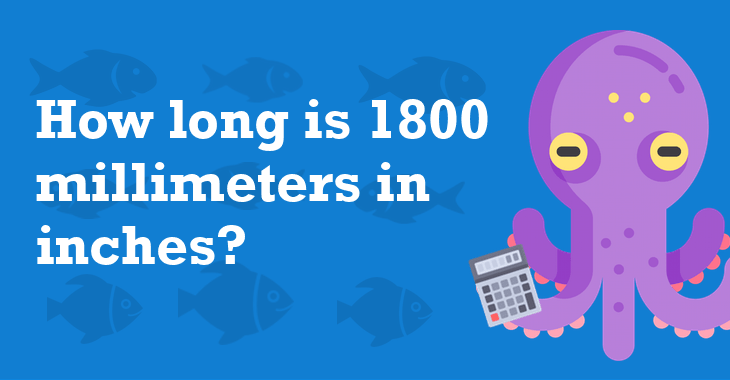 1800 millimeters in inches (1800 mm to in)
