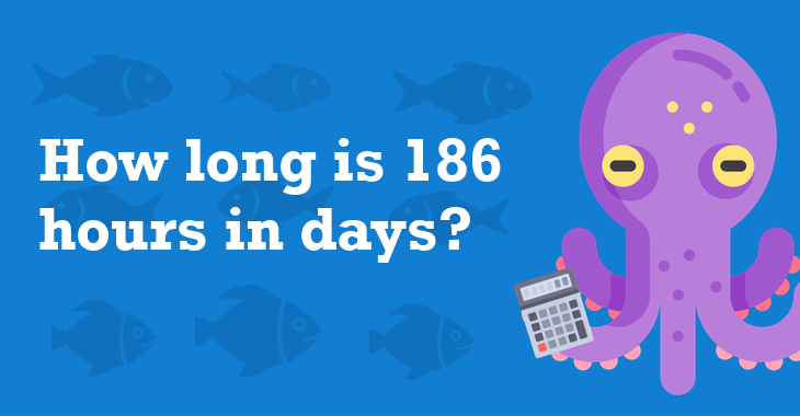 186 hours in days (186 hr to d)