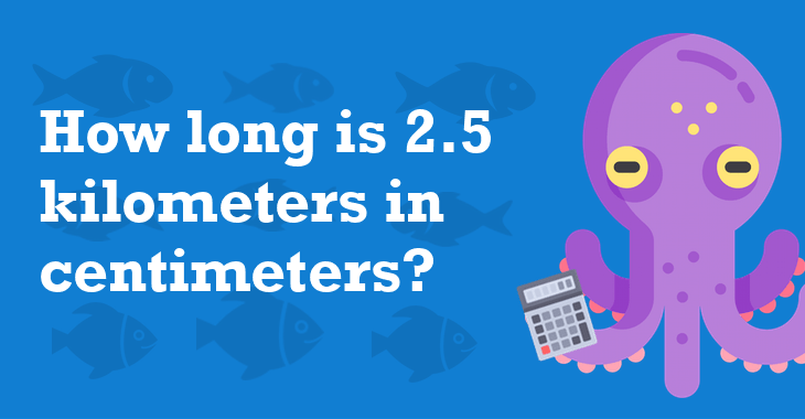 2.5 kilometers in centimeters (2.5 km to cm)