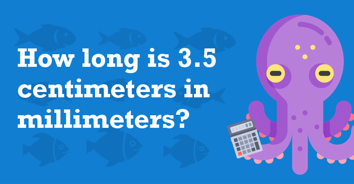 3.5 centimeters in millimeters (3.5 cm to mm)