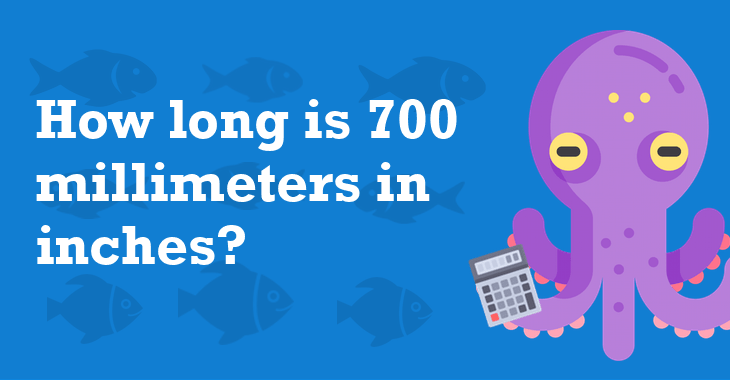 700 millimeters in inches (700 mm to in)