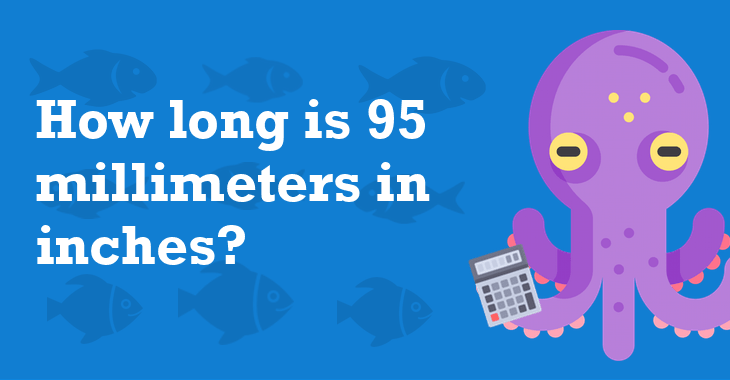 95 millimeters in inches (95 mm to in)